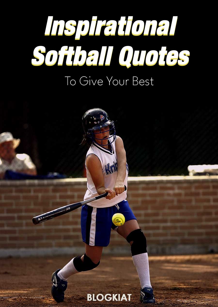 50 Inspirational Softball Quotes To Give Your Best Blogkiat 50 Inspirational Softball Quotes To Give Your Best Blogkiat