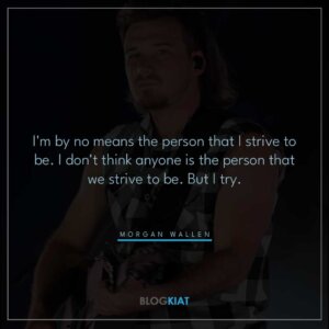 20 Best Morgan Wallen Quotes & Sayings - Blogkiat