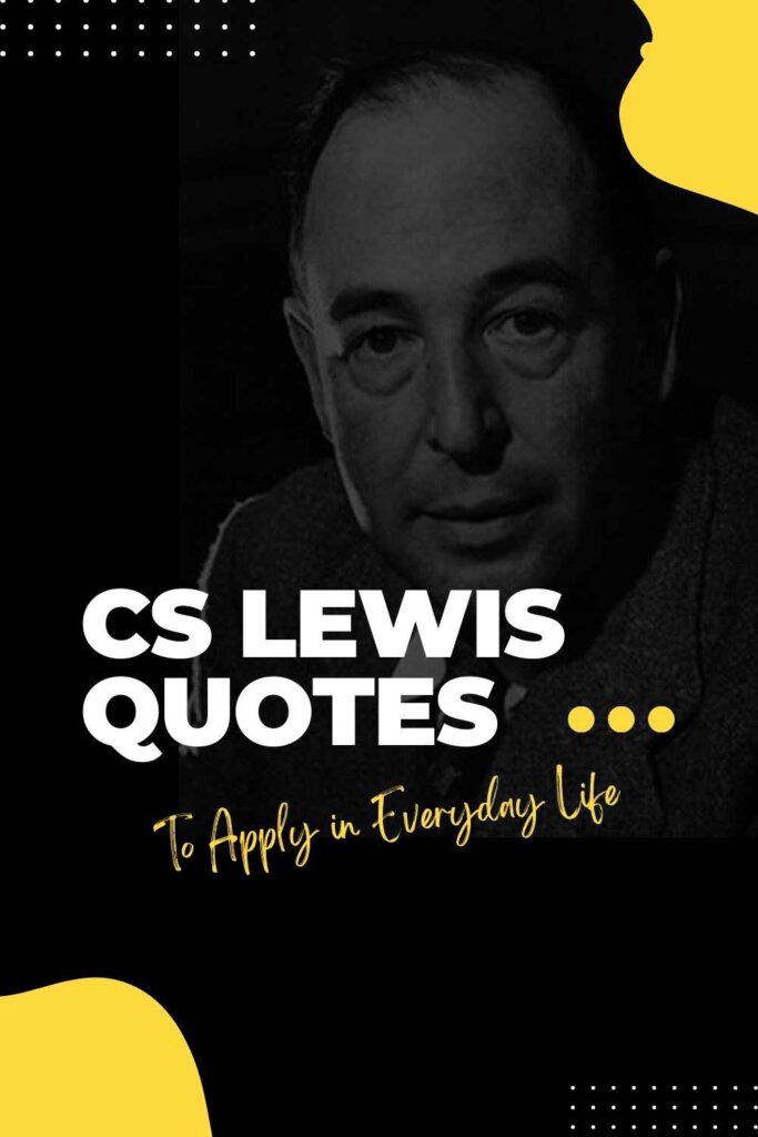 82 CS Lewis Quotes To Apply in Everyday Life - Blogkiat