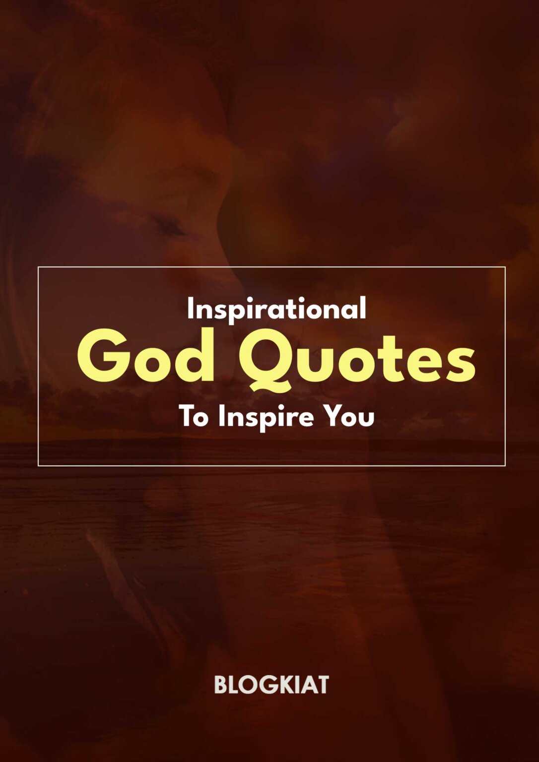 200 Inspirational God Quotes To Inspire You - Blogkiat