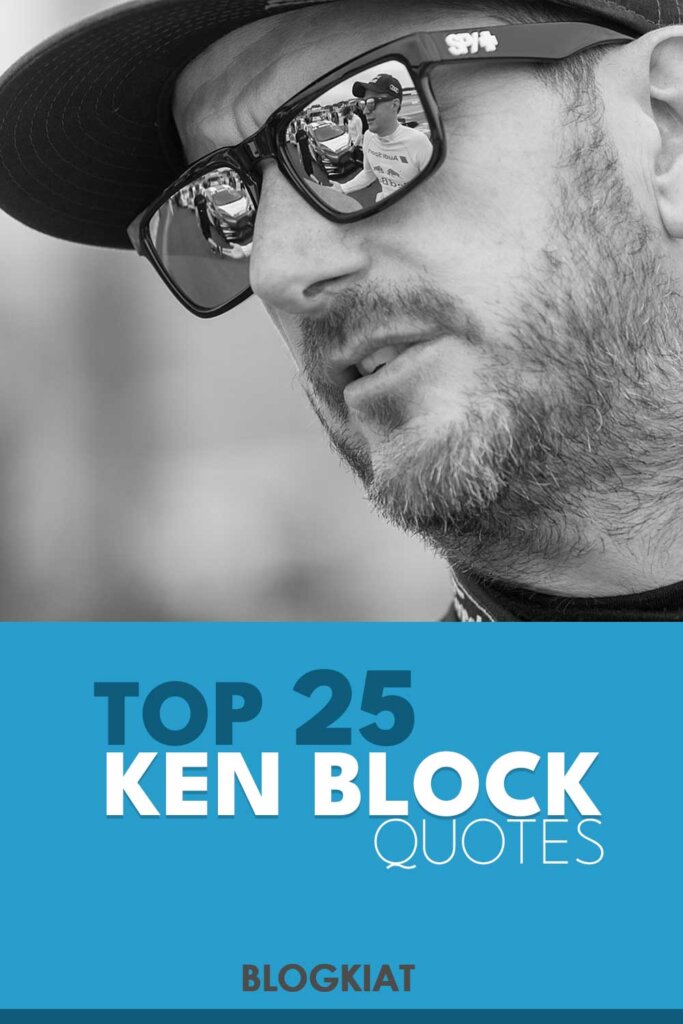 Top 25 Ken Block Quotes (2024)- Blogkiat