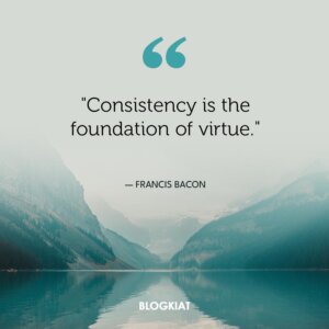 45 Consistency Quotes to Inspire You - Blogkiat