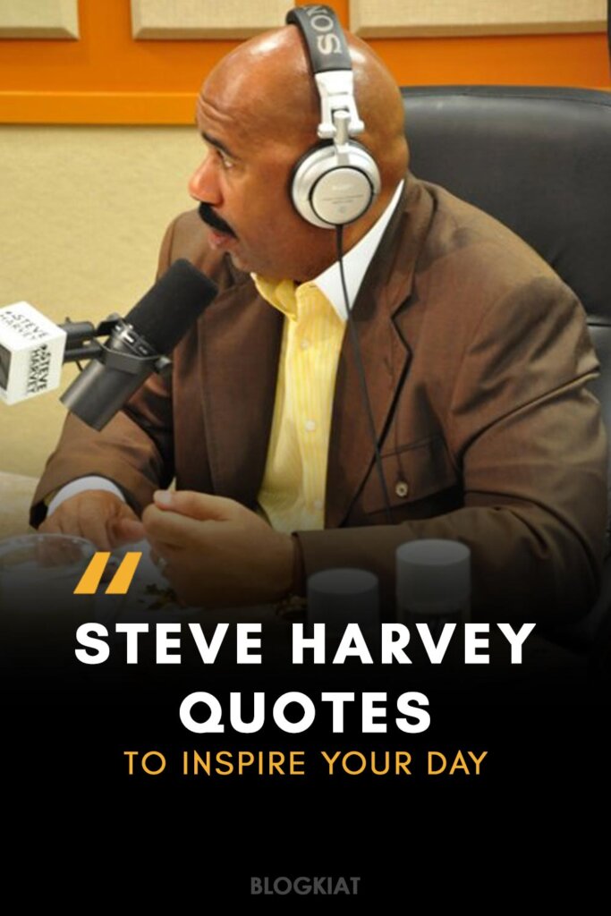 35 Best Steve Harvey Quotes to Inspire Your Day - Blogkiat