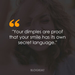 45 Dimple Quotes to Inspire Confidence and Self-Love - Blogkiat