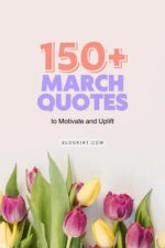150+ March Quotes to Motivate and Uplift(2024)
